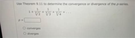 Solved Use Theorem 9 11 ﻿to Determine The Convergence Or