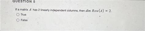 If A Matrix A Has 2 Linearly Independent Columns