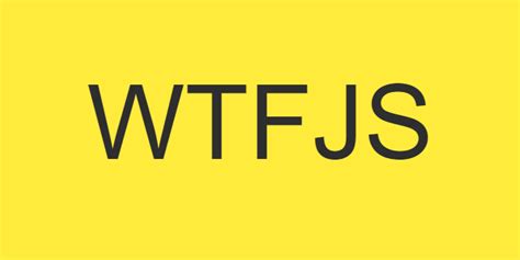 3 coisas bizarras no javascript nós sabemos que todos são iguais em