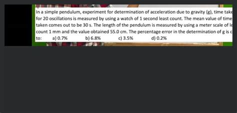 In A Simple Pendulum Experiment For Determination Of Acceleration Due To