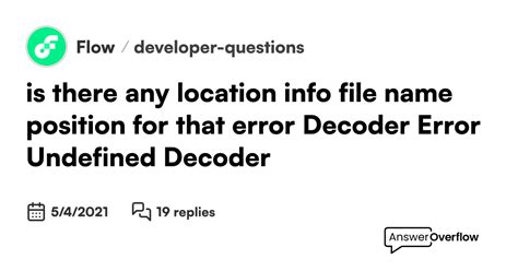 Is There Any Location Info File Name Position For That Error Decoder Error Undefined