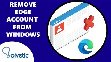 How To Remove Microsoft Edge Account From Windows 11 Erofound