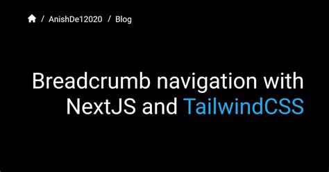 Making An Accessible Breadcrumb Navigation Using Tailwindcss And Nextjs