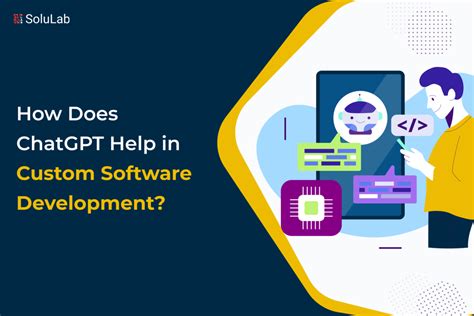 How Does Chatgpt Help Custom Software Development