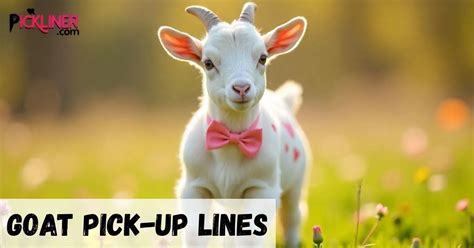 235funny Goat Pickup Lines For Flirty Funpickliner2026
