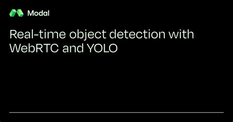 Real Time Object Detection With Webrtc And Yolo Modal Docs