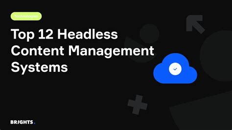Top 12 Headless Content Management Systems September 2023