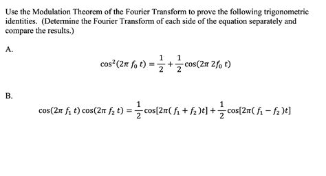 Solved Use The Modulation Theorem Of The Fourier Transform