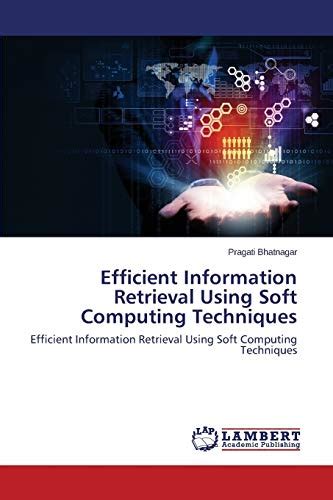 Efficient Information Retrieval Using Soft Computing Techniques Efficient Information Retrieval