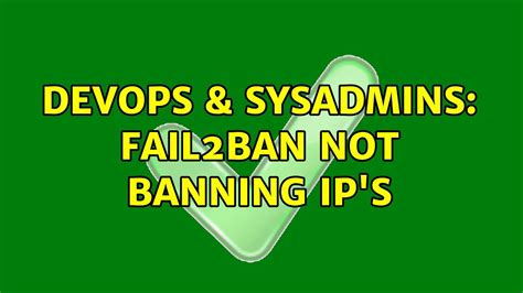 Devops And Sysadmins Fail2ban Not Banning Ips Youtube