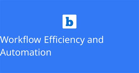 Workflow Efficiency And Automation