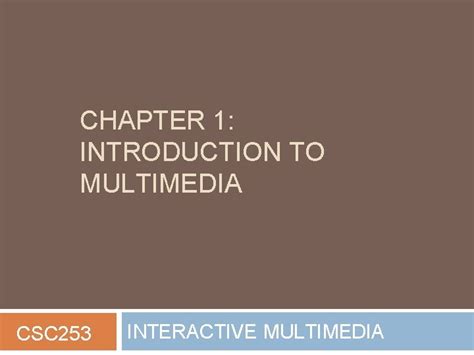 Chapter 1 Introduction To Multimedia Csc 253 Interactive
