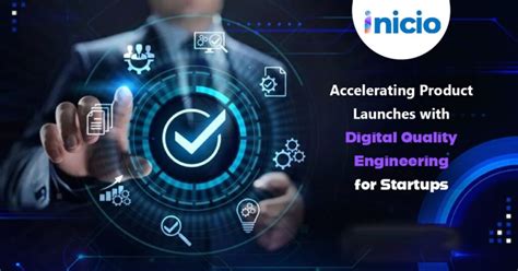 Accelerating Product Launches With Digital Quality Engineering For