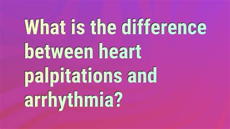 What Is The Difference Between Heart Palpitations And Arrhythmia YouTube