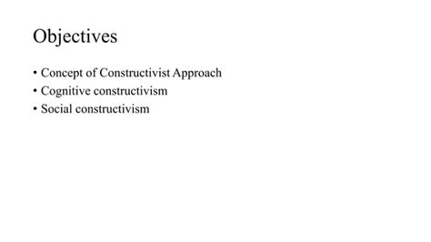 Constructivist Approach Presentation1pptx