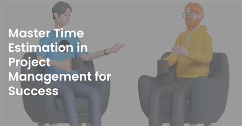 Master Time Estimation In Project Management For Success