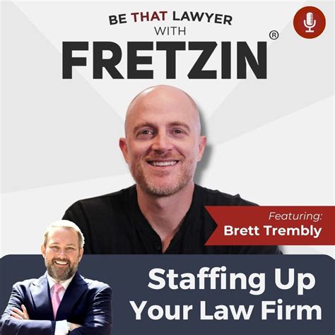 Brett Trembly Staffing Up Your Law Firm Fretzin Inc