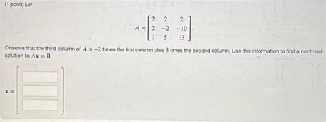 solved a ⎣⎡2212−252−1013⎦⎤ observe that the third column of