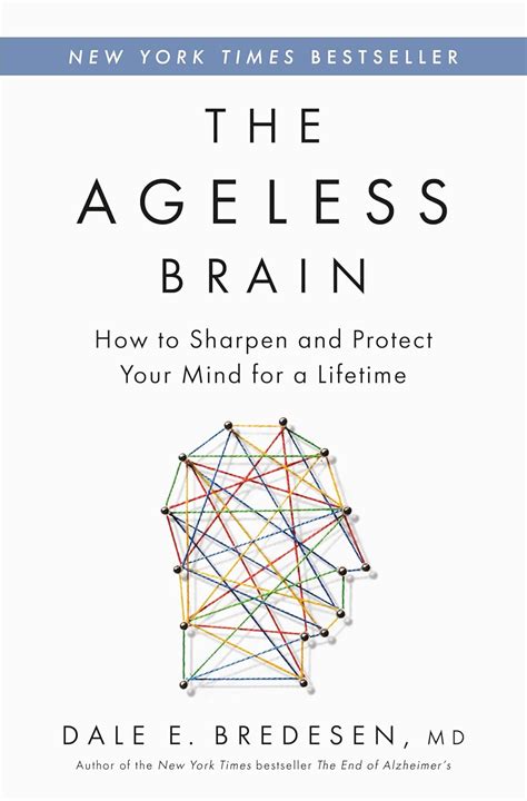 The Ageless Brain How To Sharpen And Protect Your Mind For A Lifetime