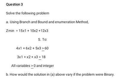 Question 3 Solve The Following Problem A Using Branch And Bound And