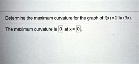 solved determine the maximum curvature for the graph of f x 2 in 3x the maximum curvature