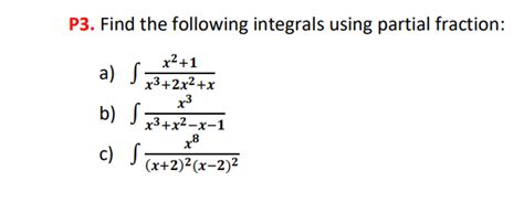 solved p3 find the following integrals using partial