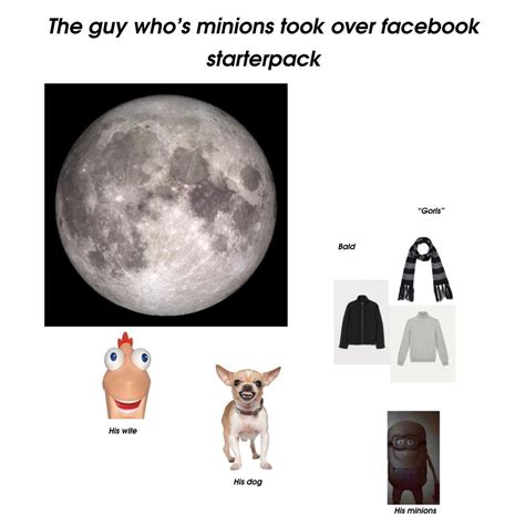 The Guy Whos Minions Took Over Facebook Starterpack R Starterpacks