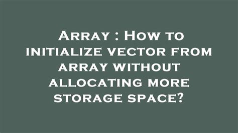 Array How To Initialize Vector From Array Without Allocating More