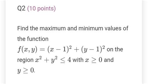 solved q2 10 points find the maximum and minimum values of