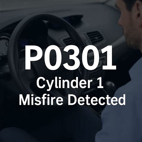 P0301 Cylinder 1 Misfire Detected Symptoms Causes And How To Fix