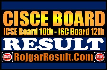 CISCE Board Result 2025 For ISC ICSE 10th 12th Result Rojgar Result RojgarResult Com