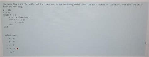Solved How Many Times Are The While And For Loops Run In The