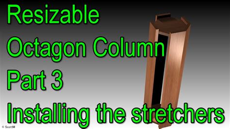 Resizable Octagon Column Part 3 Installing The Stretchers Youtube