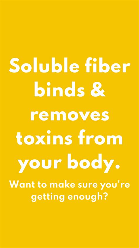 Soluble Fiber Binds And Removes Toxins From Your Body Are You Getting Enough Check Out Some Of