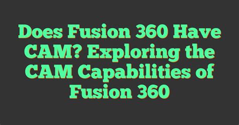 Does Fusion 360 Have Cam Exploring The Cam Capabilities Of Fusion 360 2025