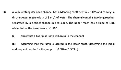 Solved 3 A Wide Rectangular Open Channel Has A Manning Chegg Com