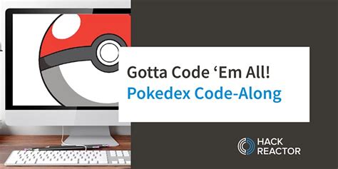 Gotta Code ‘em All Pokedex Code Along Hourofcode Csedweek
