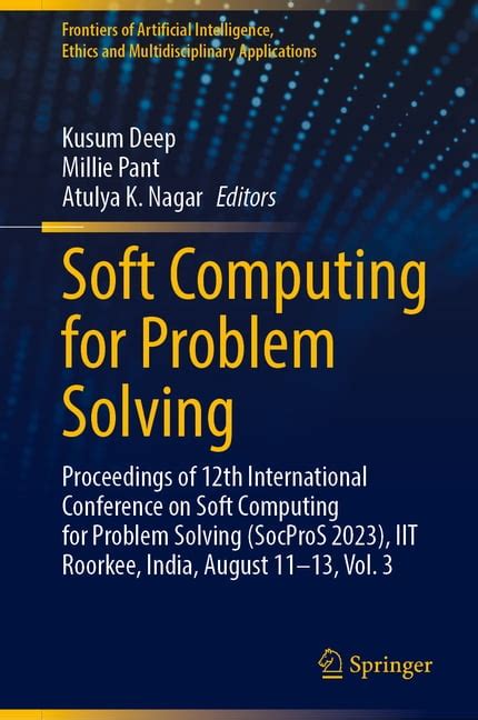 Frontiers Of Artificial Intelligence Et Soft Computing For Problem Solving Proceedings Of 12th