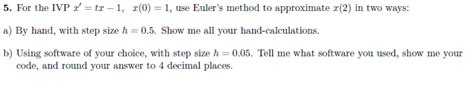 Solved For The IVP X Tx X Use Euler S Method To Chegg