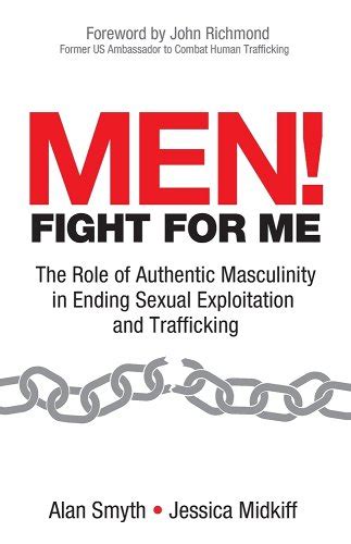 Men Fight For Me The Role Of Authentic Masculinity In Ending Sexual