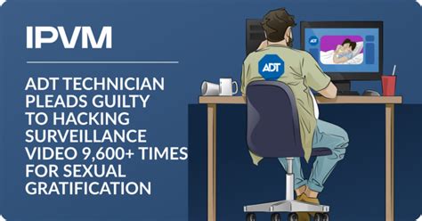 ADT Technician Pleads Guilty To Hacking Surveillance Video Times For Sexual Gratification