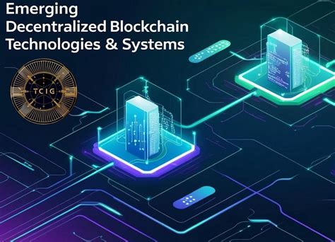 Emerging Decentralized Blockchain Technologies And Systems Tc Investment Group