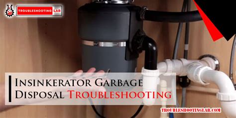 Insinkerator Garbage Disposal Troubleshooting Easy Fixes And Tips