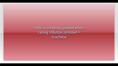 view is not being updated when calling uibutton ishidden true false
