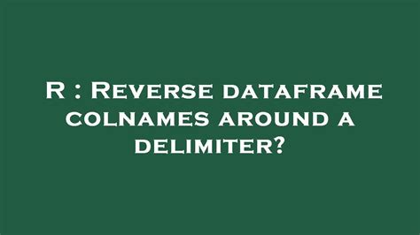 r reverse dataframe colnames around a delimiter youtube