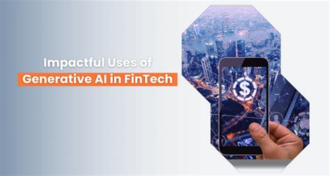 10 Innovative And Impactful Uses Of Generative Ai In Fintech