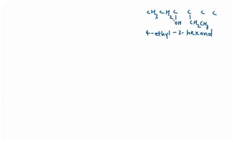 Draw The Compound That Would Produce 4 Ethyl 3 Hexanol In