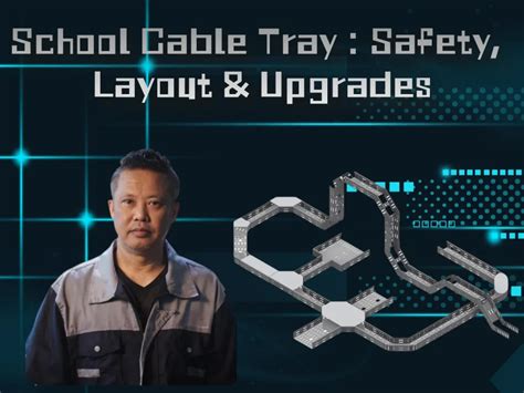 School Cable Tray Solutions Safety Layout Upgrades