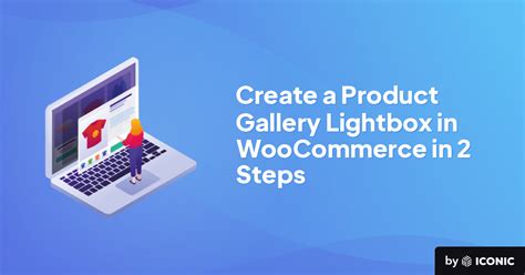 Create A Product Gallery Lightbox In WooCommerce In Steps Iconic