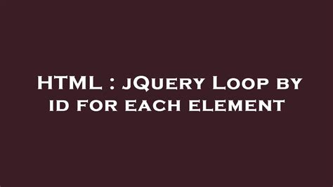 Html Jquery Loop By Id For Each Element Youtube